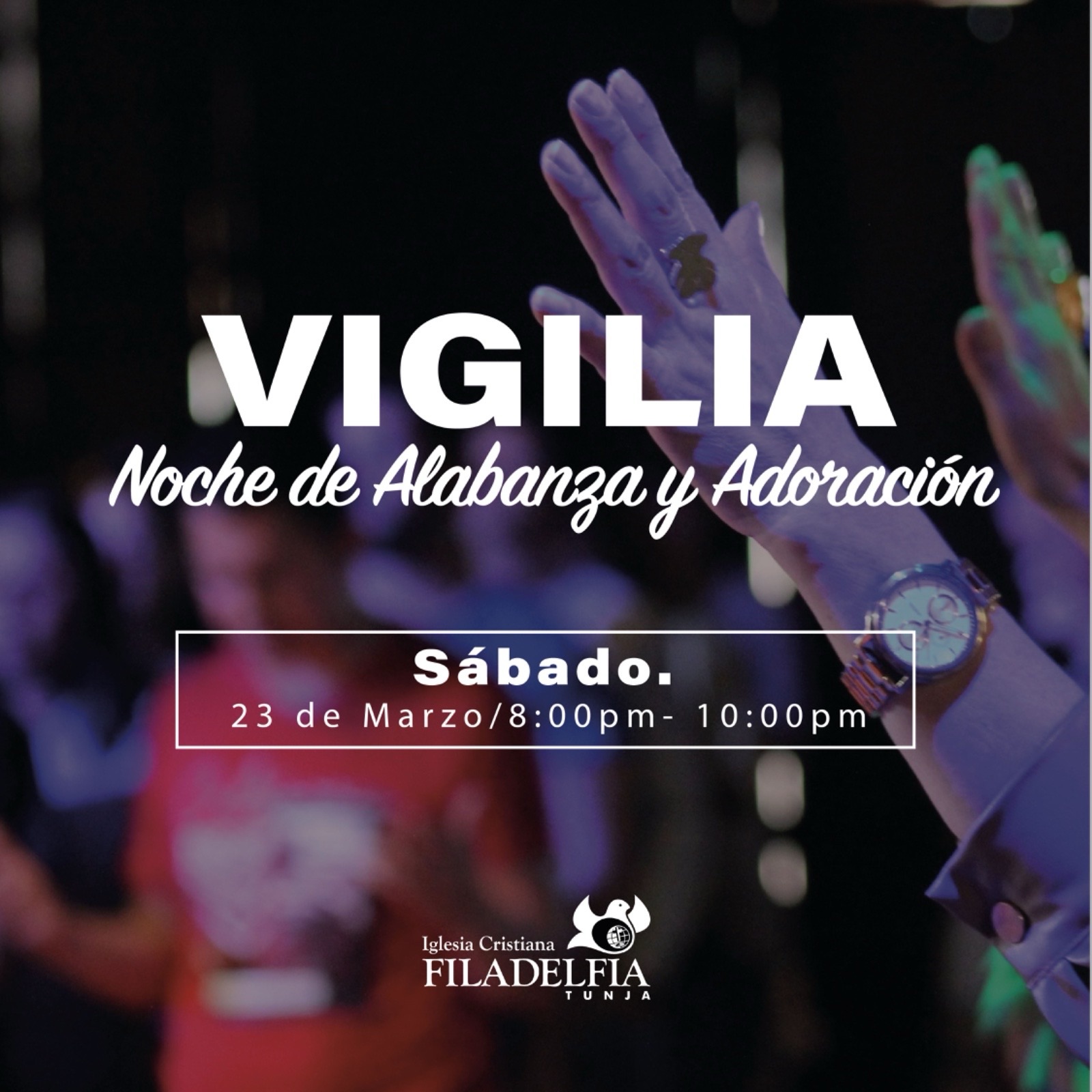 Vigilia - Noche de Alabanza y Adoración - Iglesia Cristiana Filadelfia Tunja